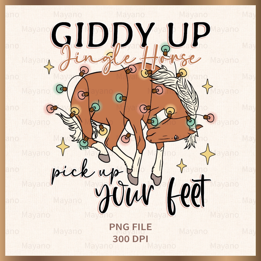 Giddy up Jingle Horse Pick up Your Feet PNG, Christmas PNG, Design for ...