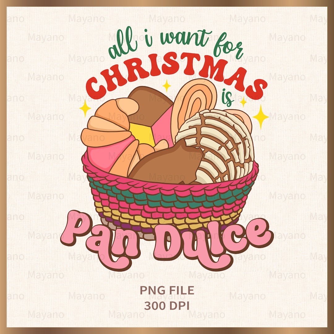 All I Want for Christmas is Pan Dulce PNG, Mexican Christmas PNG, Pan ...