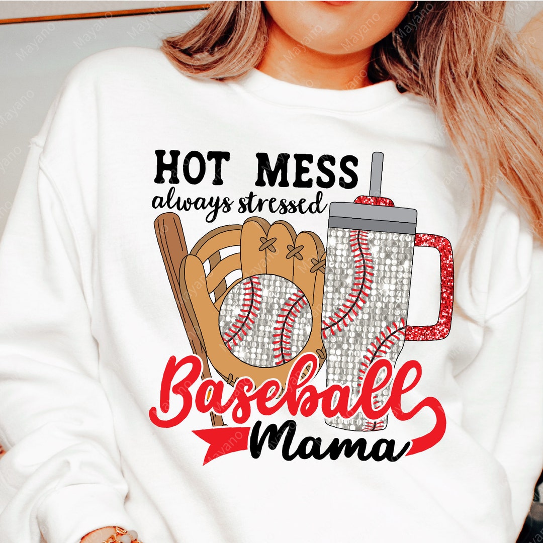 Hot Mess Always Stressed Baseball Mama PNG, Baseball Mama PNG, Mothers ...