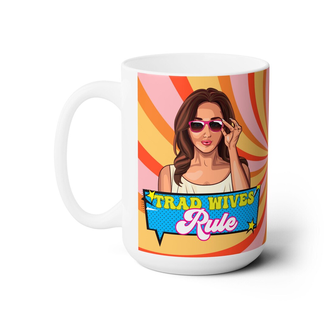 TRAD WIVES RULE Trad Wife 15 Oz. Funny Inspirational Retro Traditional ...