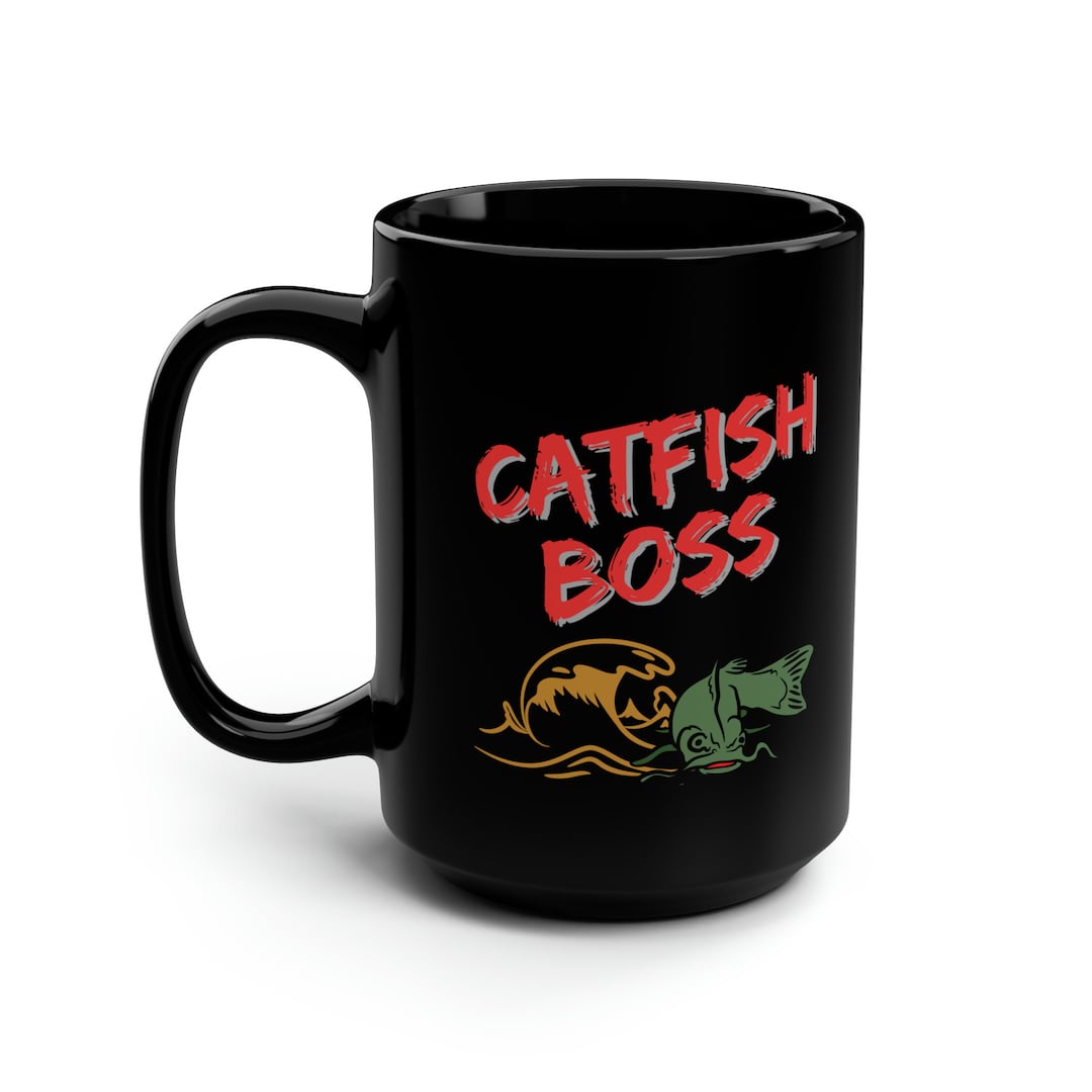 Catfish Boss, Fishing Mug--bragging Rights Inspirational Gift for That ...
