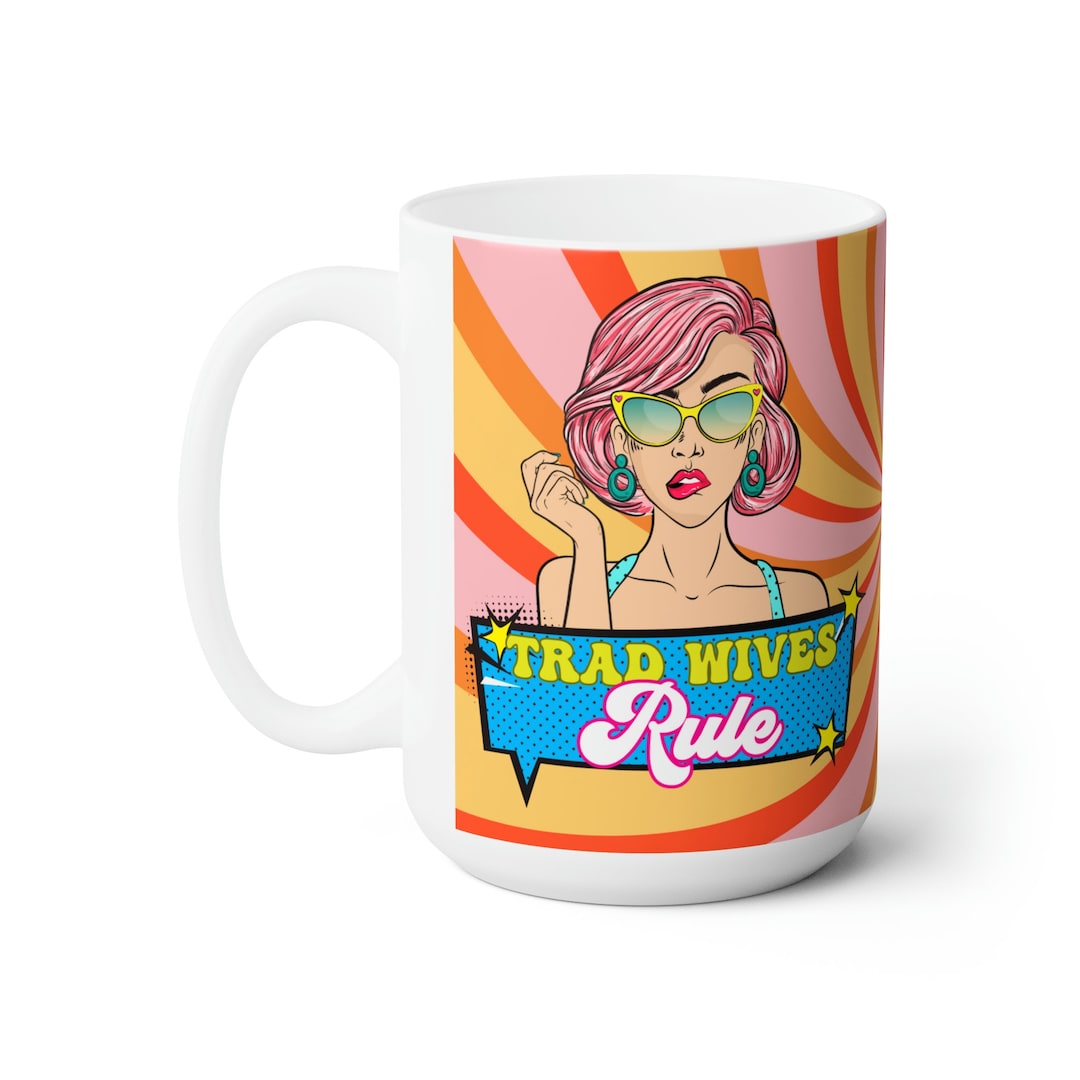 TRAD WIVES RULE Trad Wife 15 Oz. Funny Inspirational Retro Traditional ...