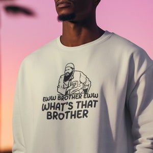 Brother Ew What's That Brother Embroidered Meme Sweatshirt & Tshirt Ew ...