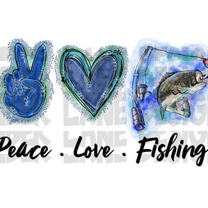 Peace, Love , Fishing PNG , Fathers Day PNG, Sublimation File. - Etsy