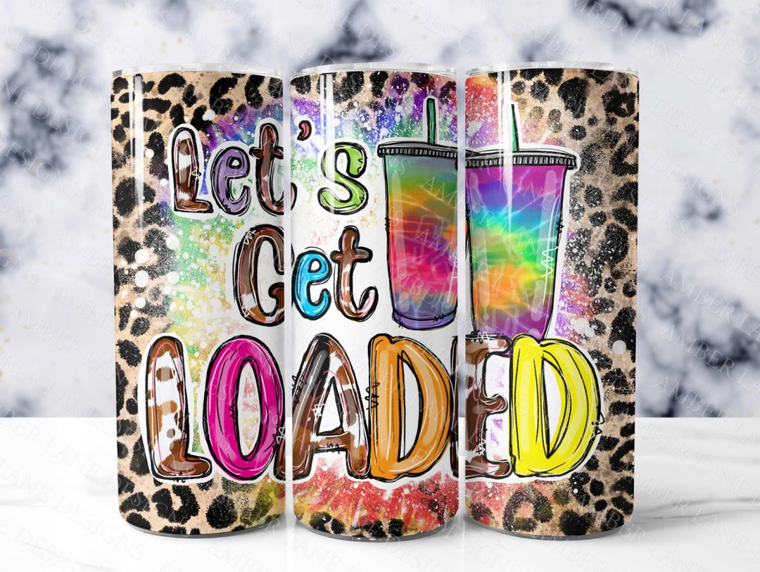 Let's Get Loaded Tea 20oz SKINNY TUMBLER Wrap - Etsy