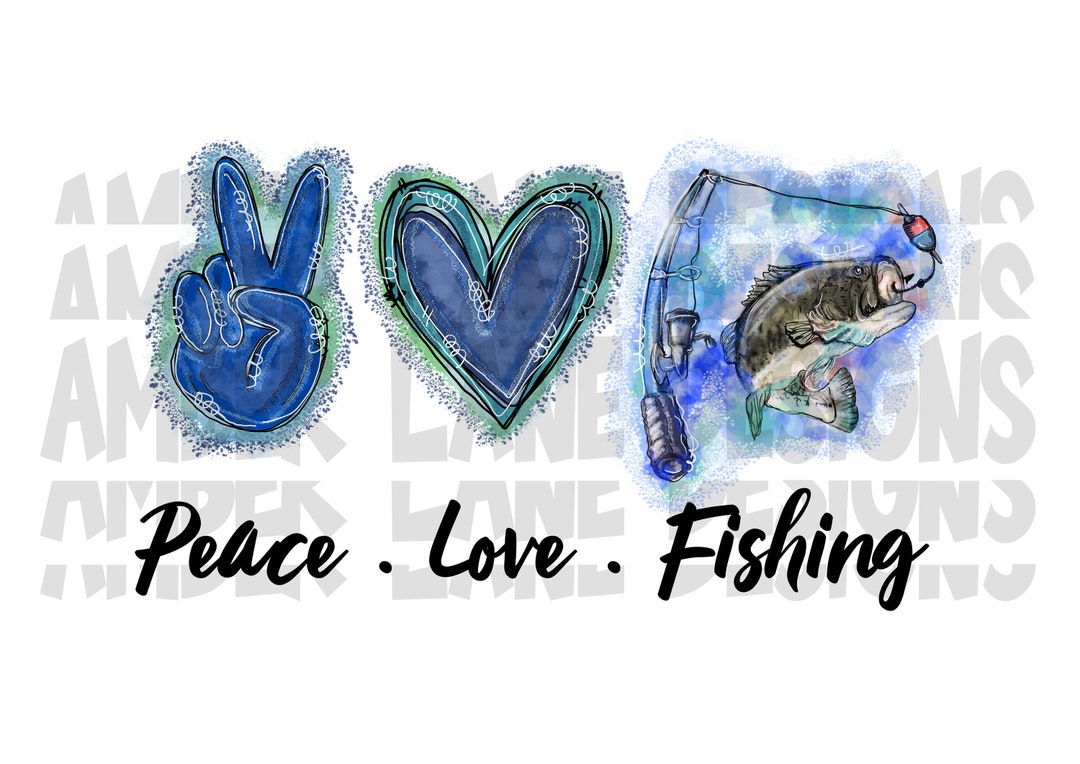 Peace, Love , Fishing PNG , Fathers Day PNG, Sublimation File. - Etsy