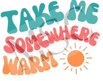 Take Me Somewhere Warm Svg - Etsy