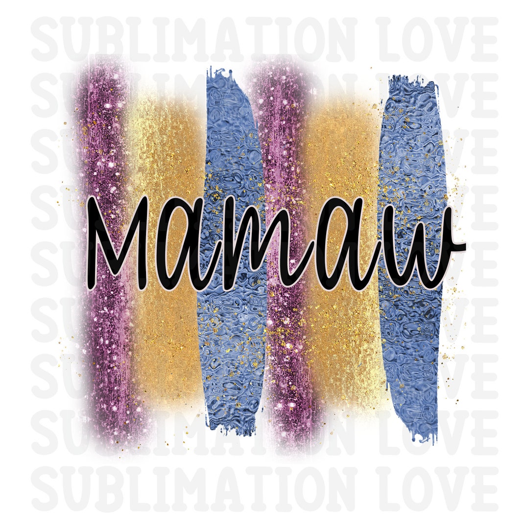 Mamaw Glitter Brushtrokes Clipart Png, Mamaw Sublimation Designs ...