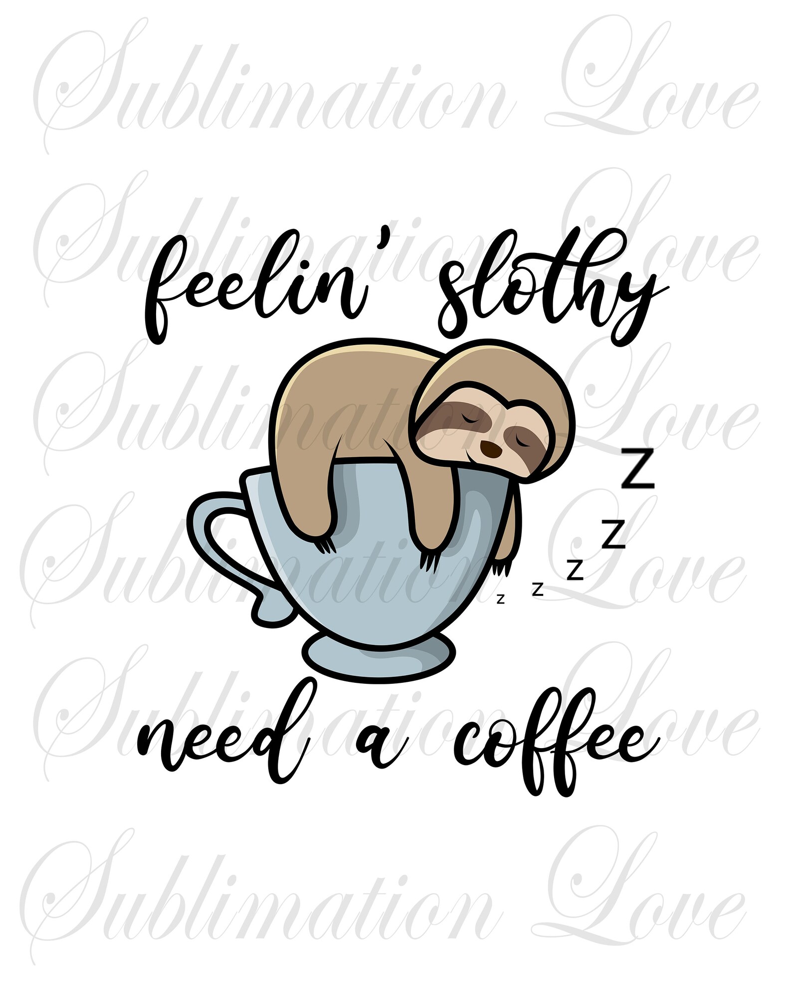 Sloth Sublimation Download Sloth PNG Feelin Slothy Need A - Etsy