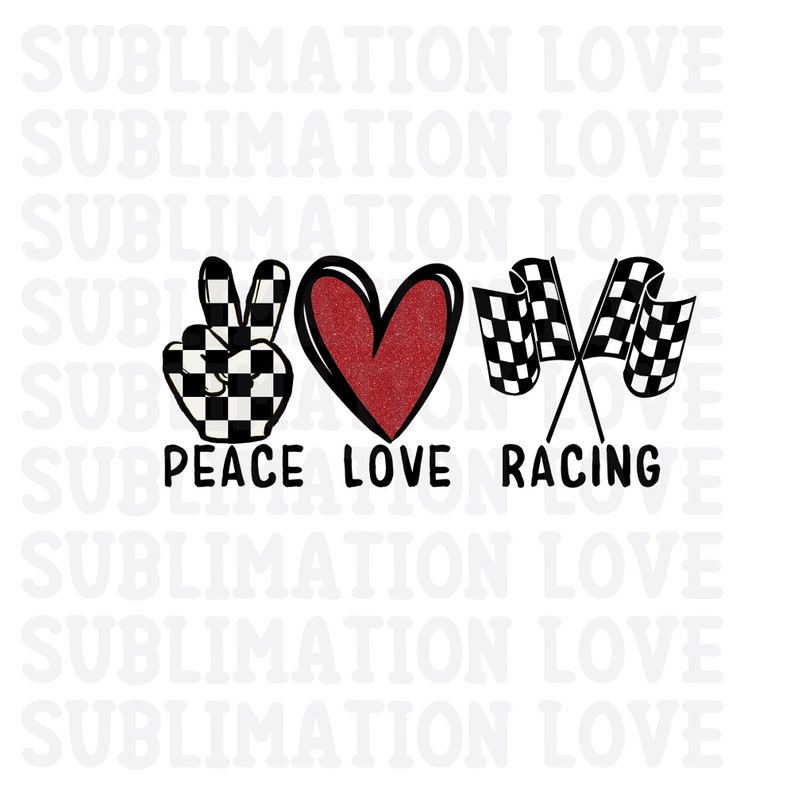 Peace Love Racing PNG Racing Sublimation Designs Downloads - Etsy