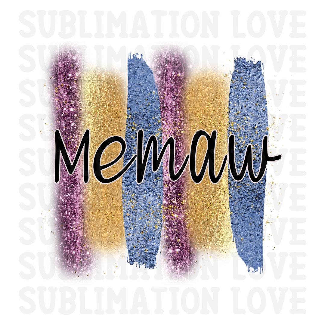 Memaw Png, Memaw Sublimation Designs Downloads, Memaw T Shirt PNG ...