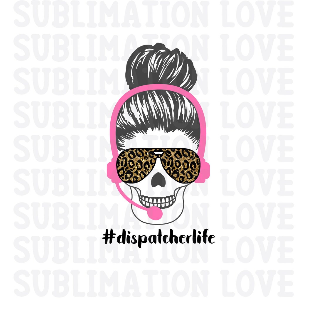 Dispatcher Life PNG, Skull Messy Bun Sublimation Design Downloads, Mom ...