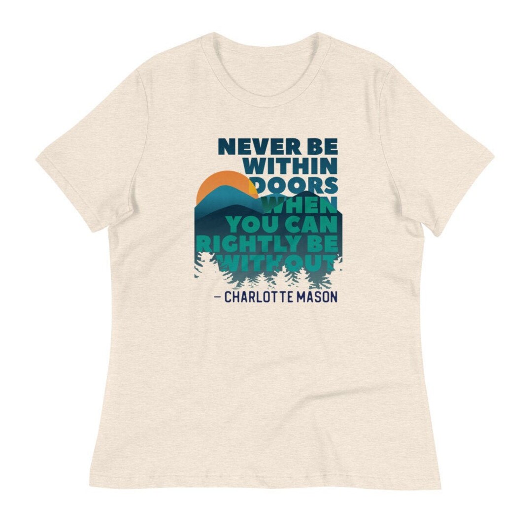 Charlotte Mason T-Shirt Never Be Within Doors Zitat ...