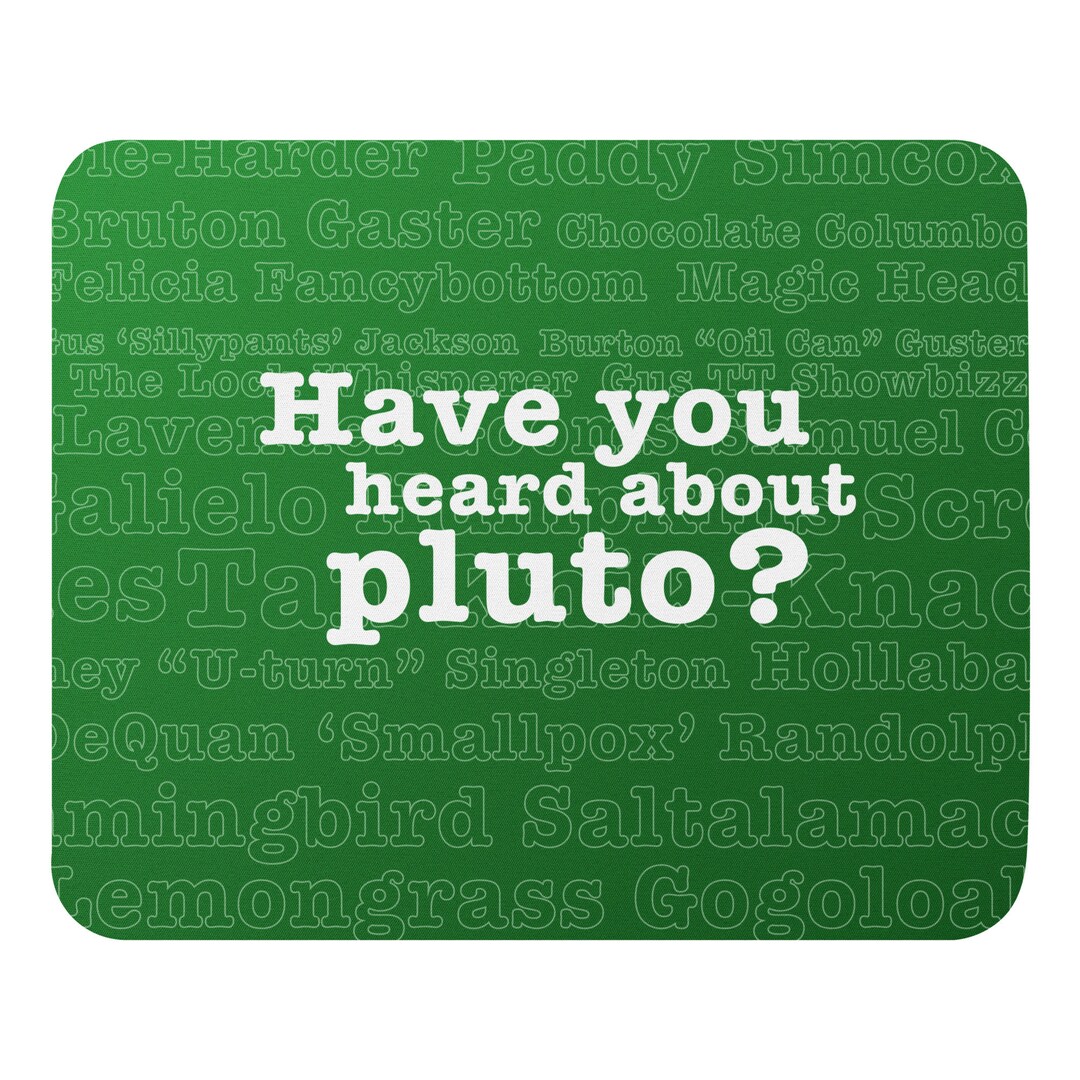 Psych Have You Heard About Pluto? Mouse Pad | Shawn Spencer Burton ...