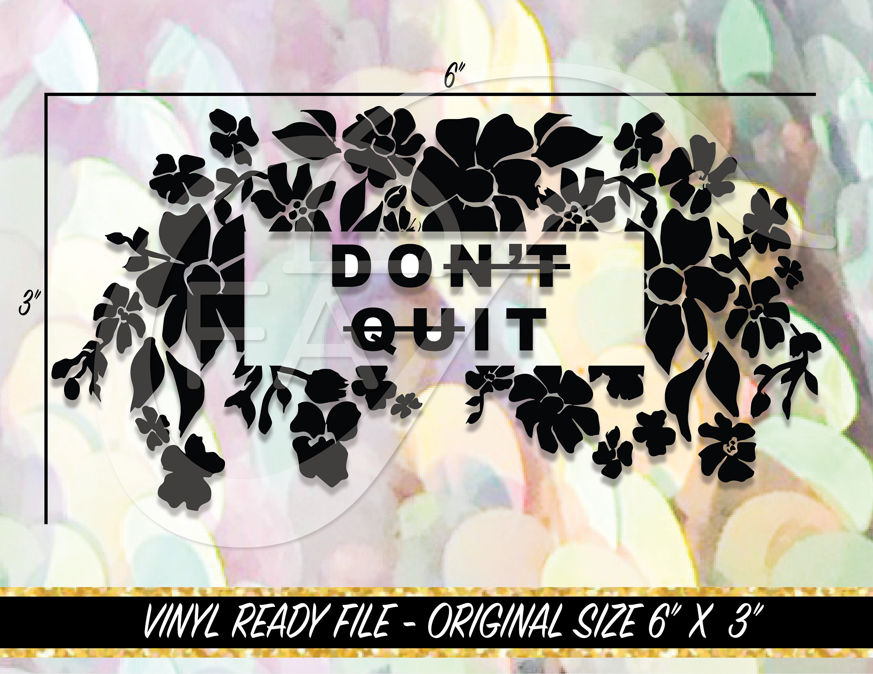 MOTIVATIONAL SVG- DXF- Don't Quit Frame- Vinyl Floral Artwork- Pretty ...