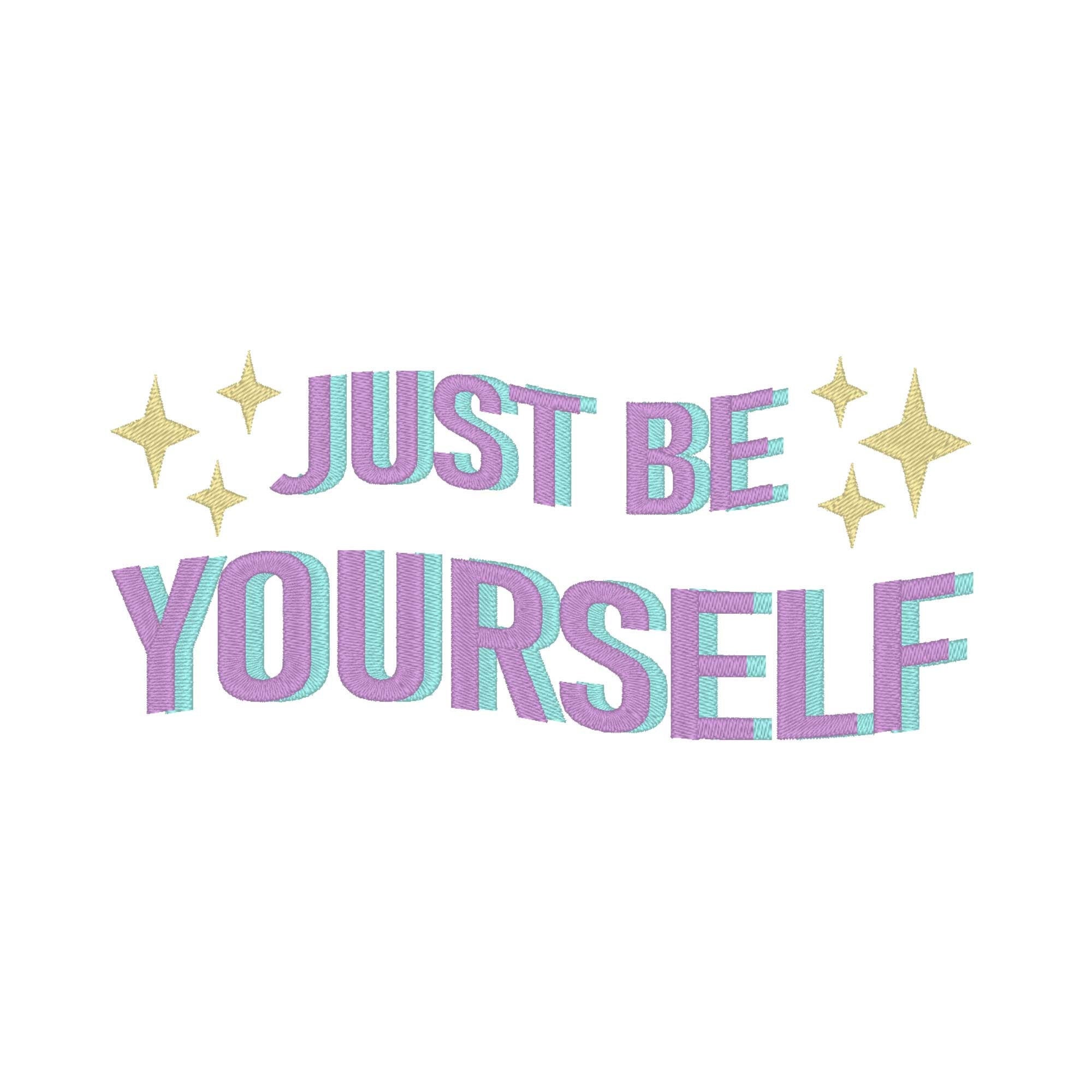 Just Be Yourself Embroidery Design Inspirational Embroidery | Etsy