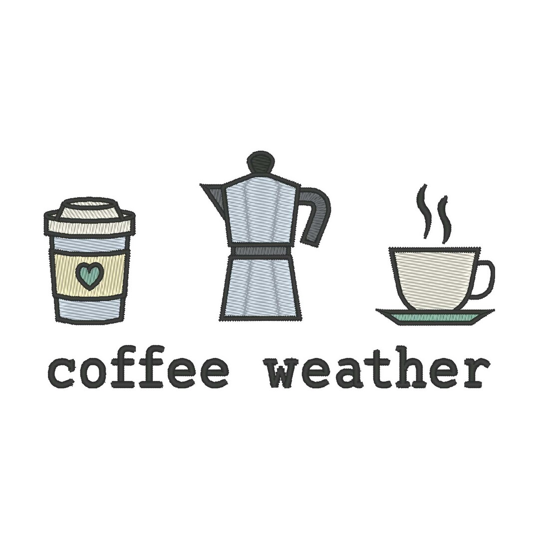 Coffee Weather Embroidery Design (digital Download) - Etsy