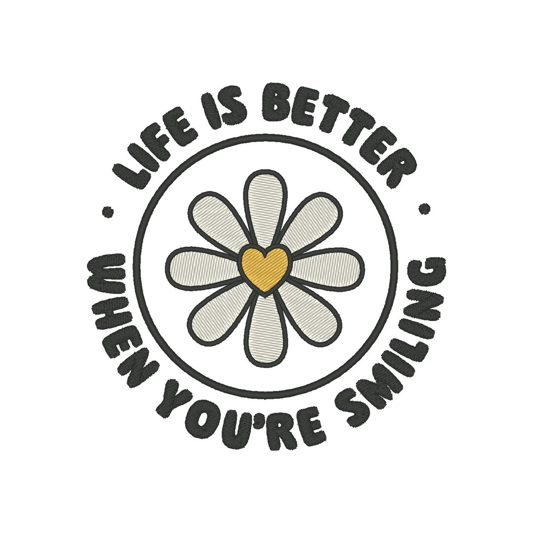 Life is Better When You're Smiling Embroidery Design, Heart Daisy ...