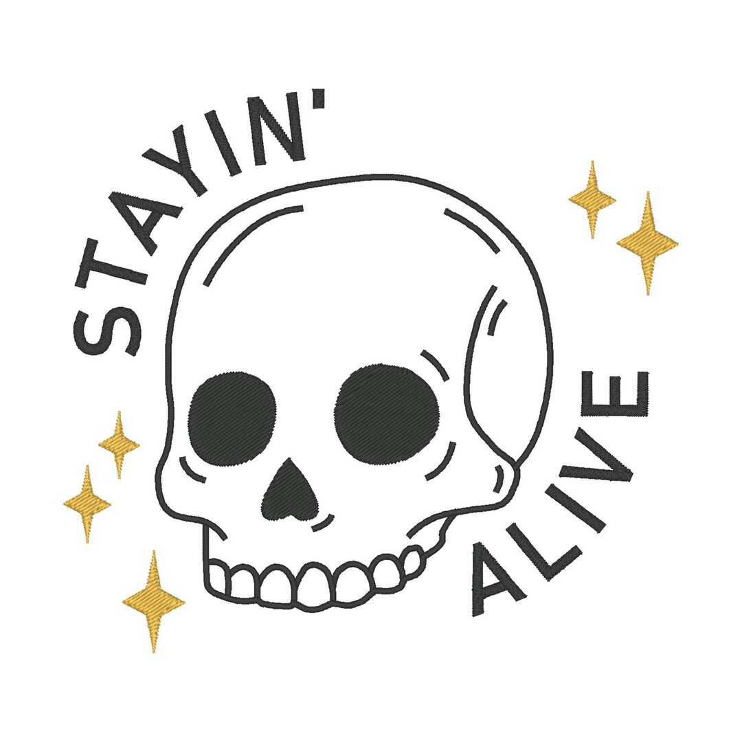 Staying Alive Embroidery Design: Skull Embroidery File (digital ...