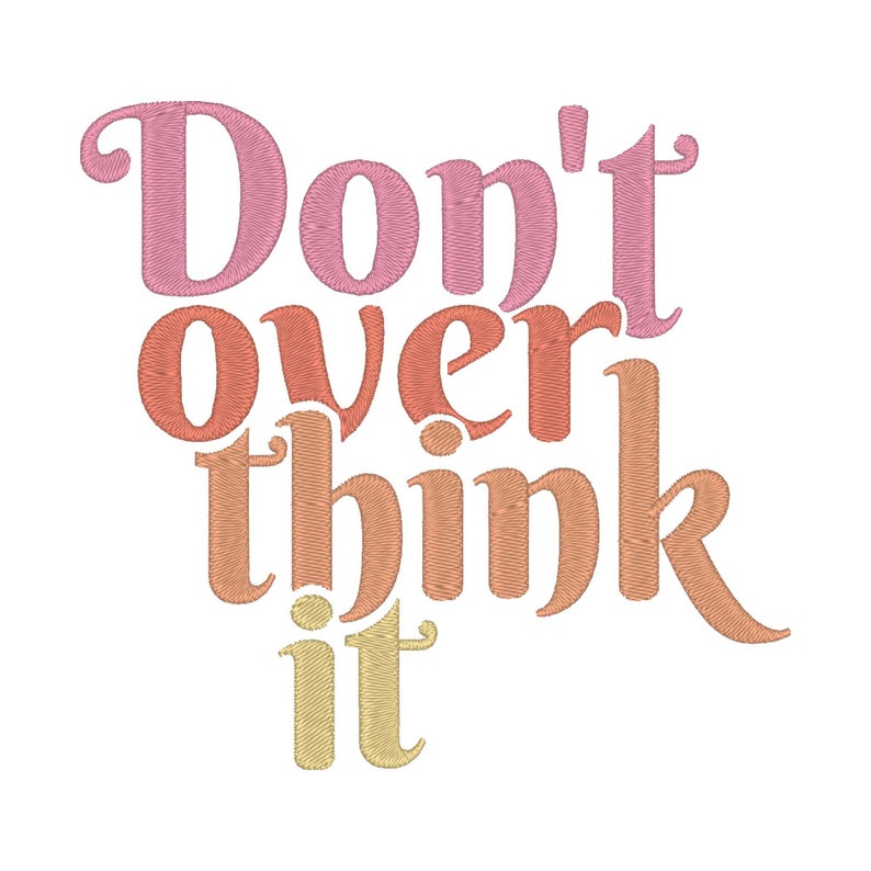 Don't Overthink It Embroidery Design Overthinker - Etsy