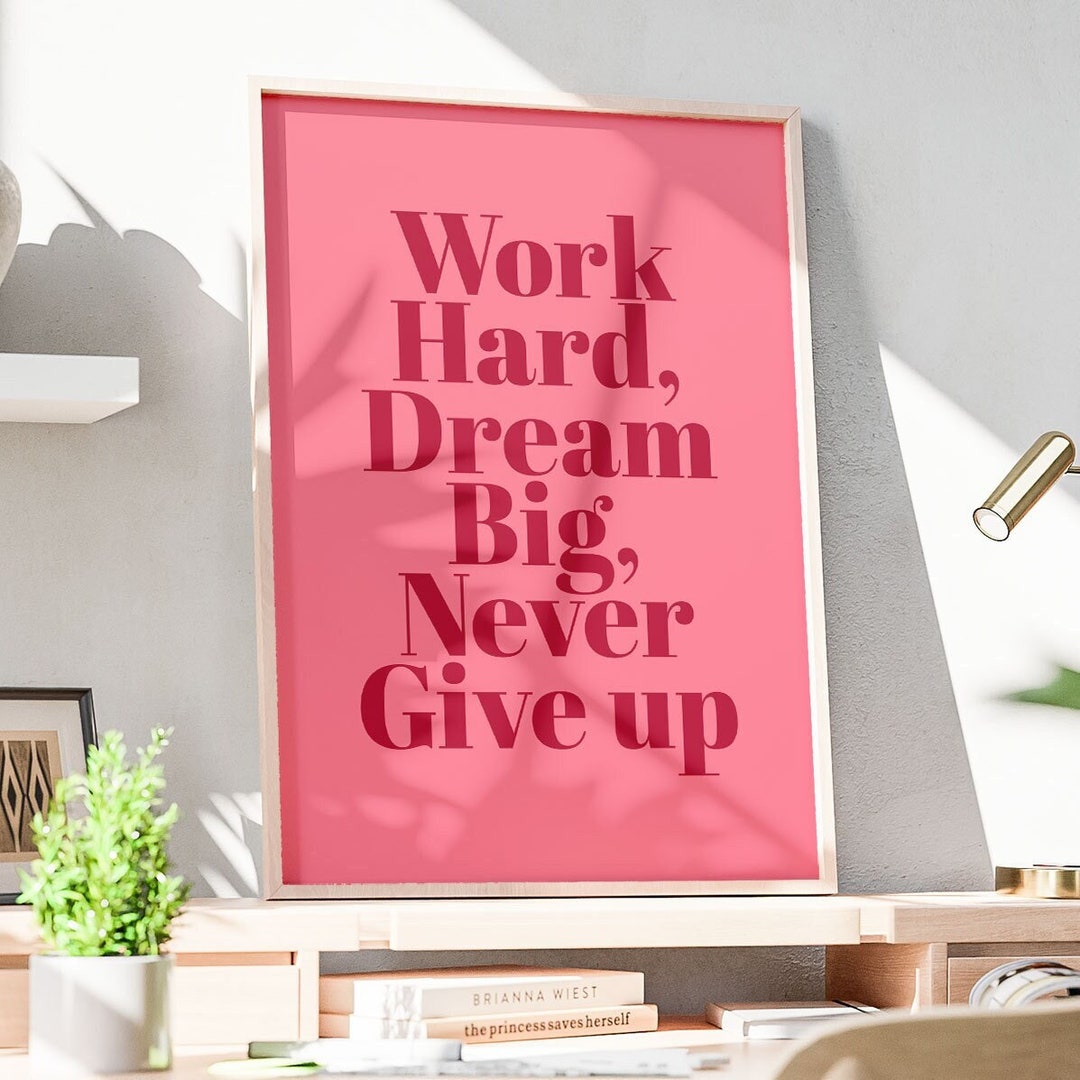 Work Hard Dream Big Never Give up Print, Pink Motivational Quote Poster ...