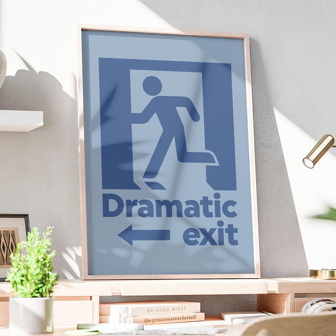 Dramatic Exit Print, Left Exit Sign, Funny Poster, Quirky Blue Sign ...