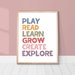 Play Read Learn Grow Create Explore Print, Playroom Poster, Kid's Room ...