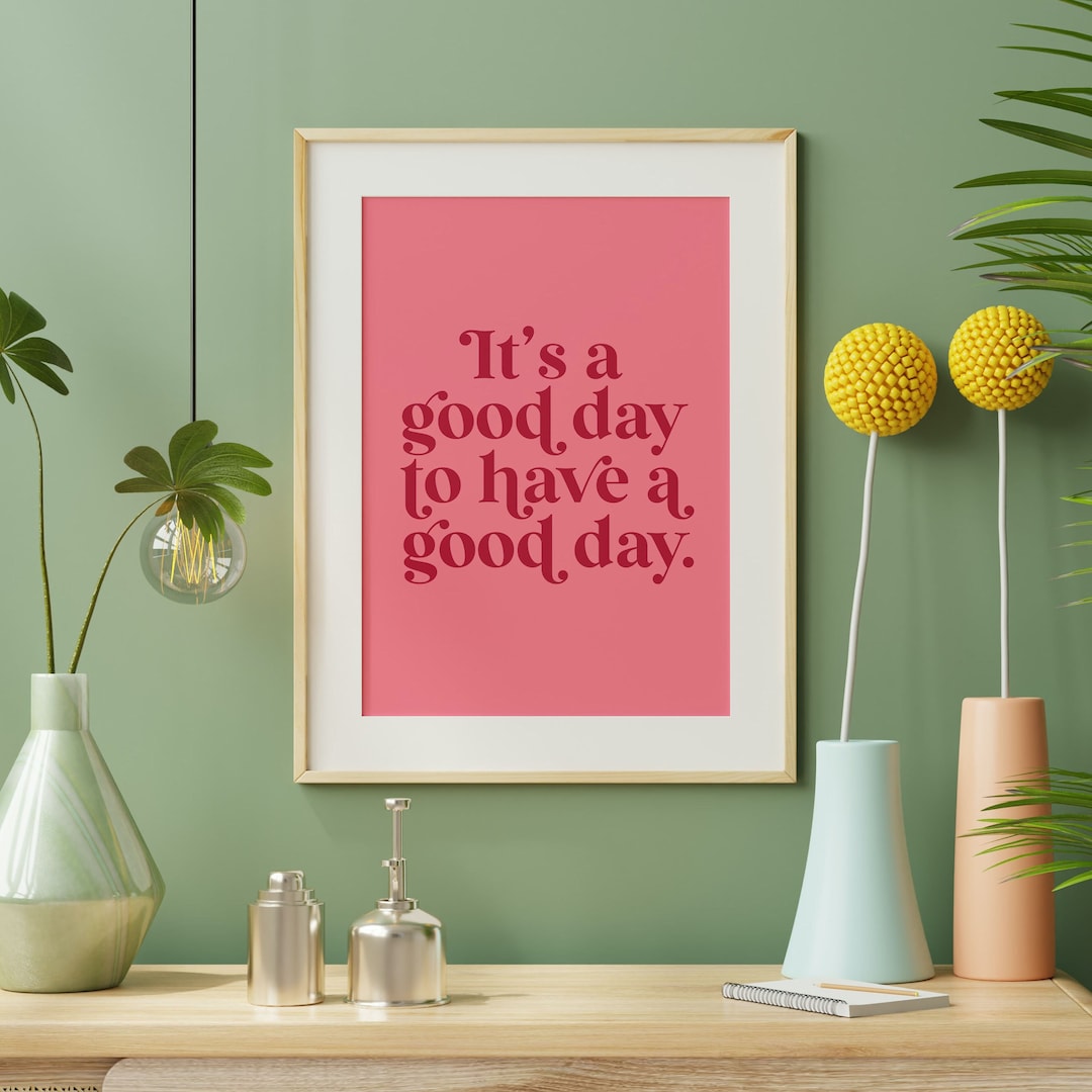 It's A Good Day to Have A Good Day Print, Inspirational Poster ...