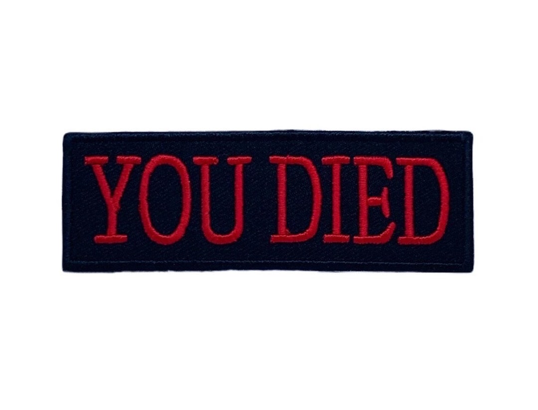 You Died Souls Bourne Inspired Patch (3.5 Inch) Embroidered Iron or Sew ...