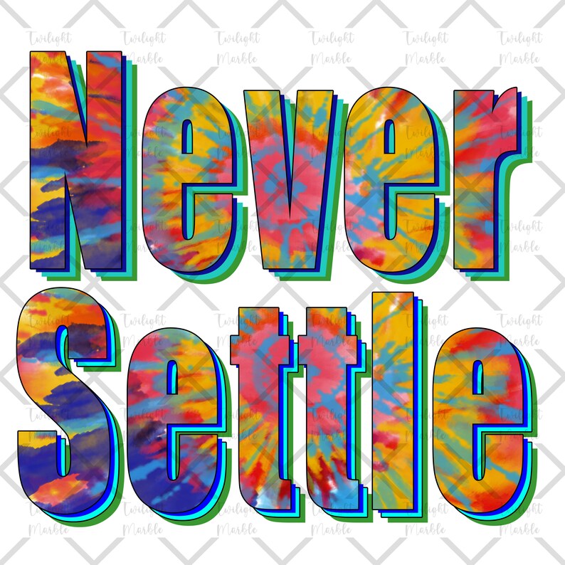 Tie Dye Never Settle PNG File, Sublimation Designs, Digital Download ...