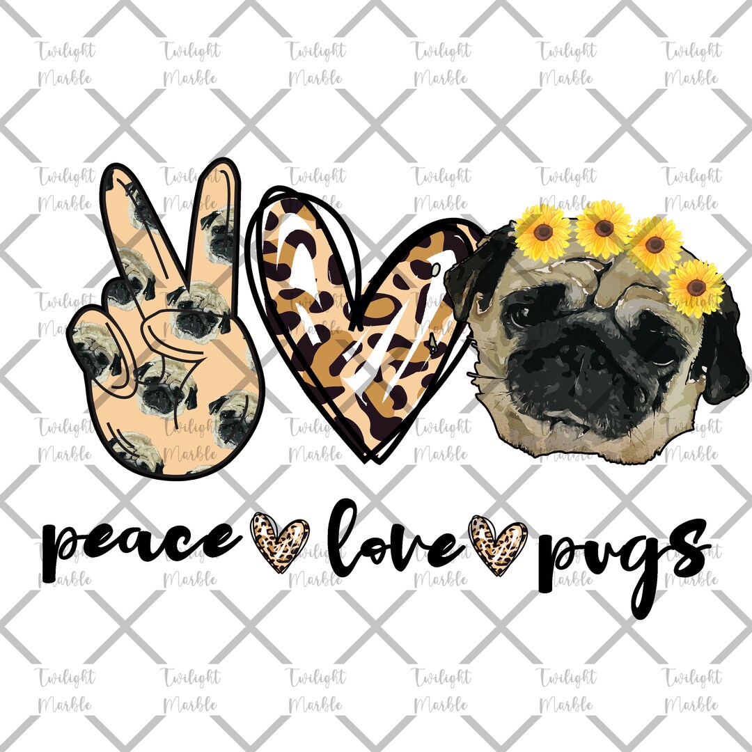 Peace Love Pugs Sublimation Digital Download, Peace Love Pugs Png, Pugs ...