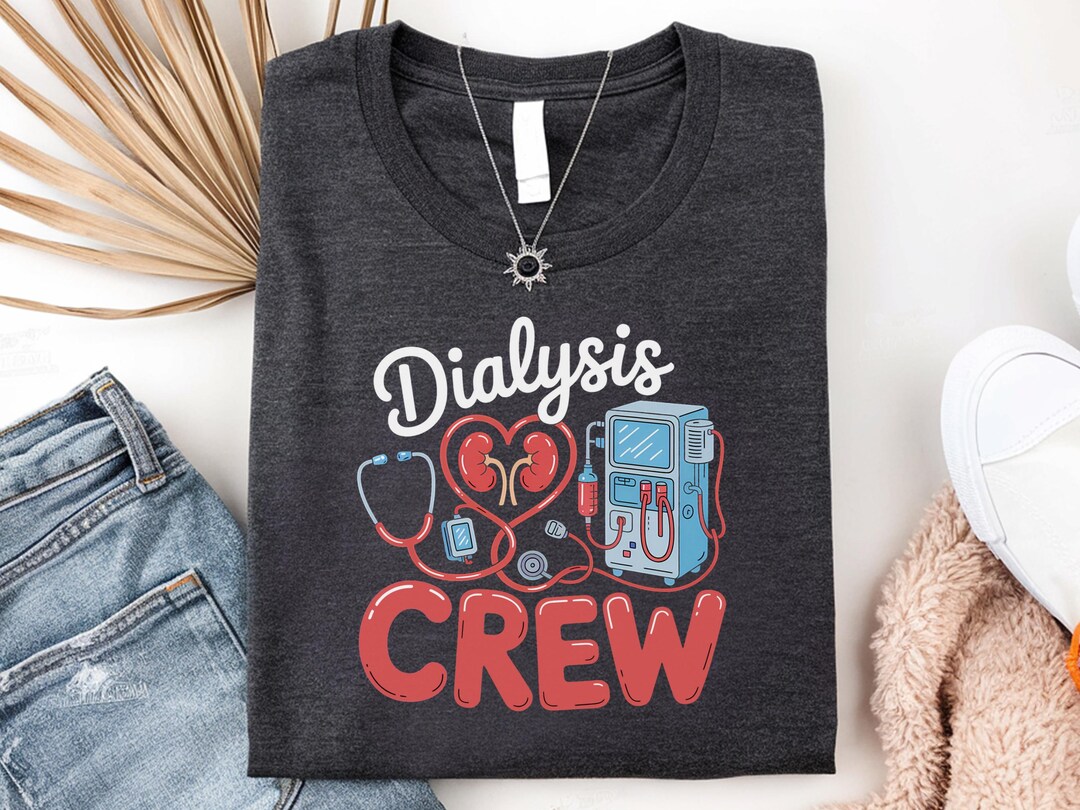 Dialysis Crew Shirt Nephrology Nurses Shirt Dialysis Nursing Tee