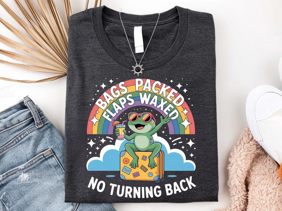 Bags Packed Flaps Waxed No Turning Back Shirt, Embarrassing Shirt Girls ...