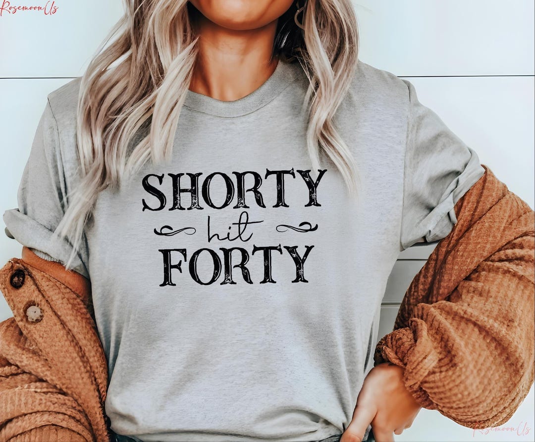Shorty Hit Forty Shirt, 40th Birthday Shirt, Birthday Gift for Wife ...