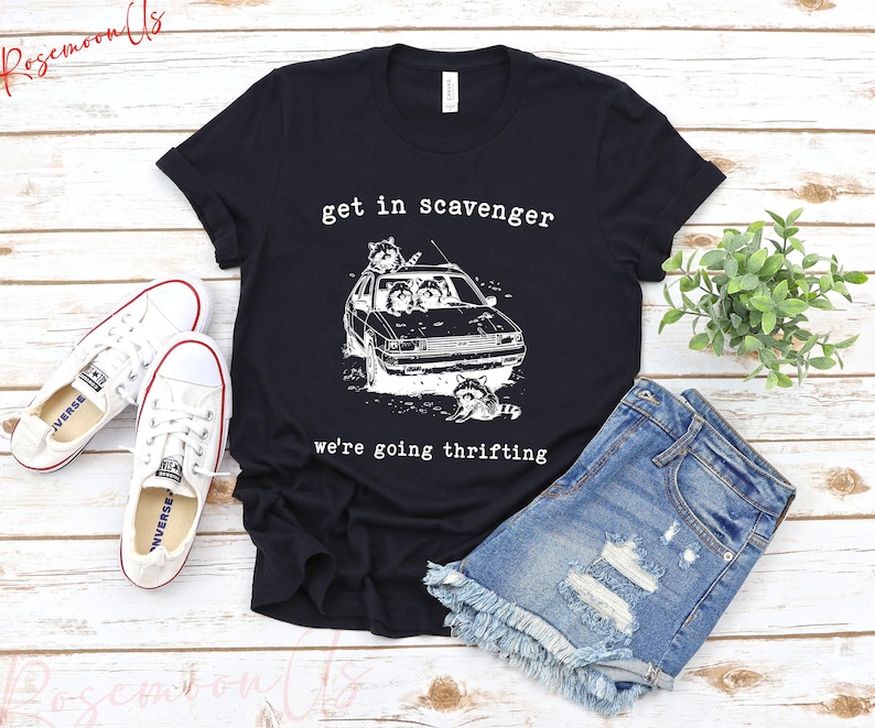 Get in Scavenger We Are Going Thrifting T Shirt, Funny Unisex Graphic ...