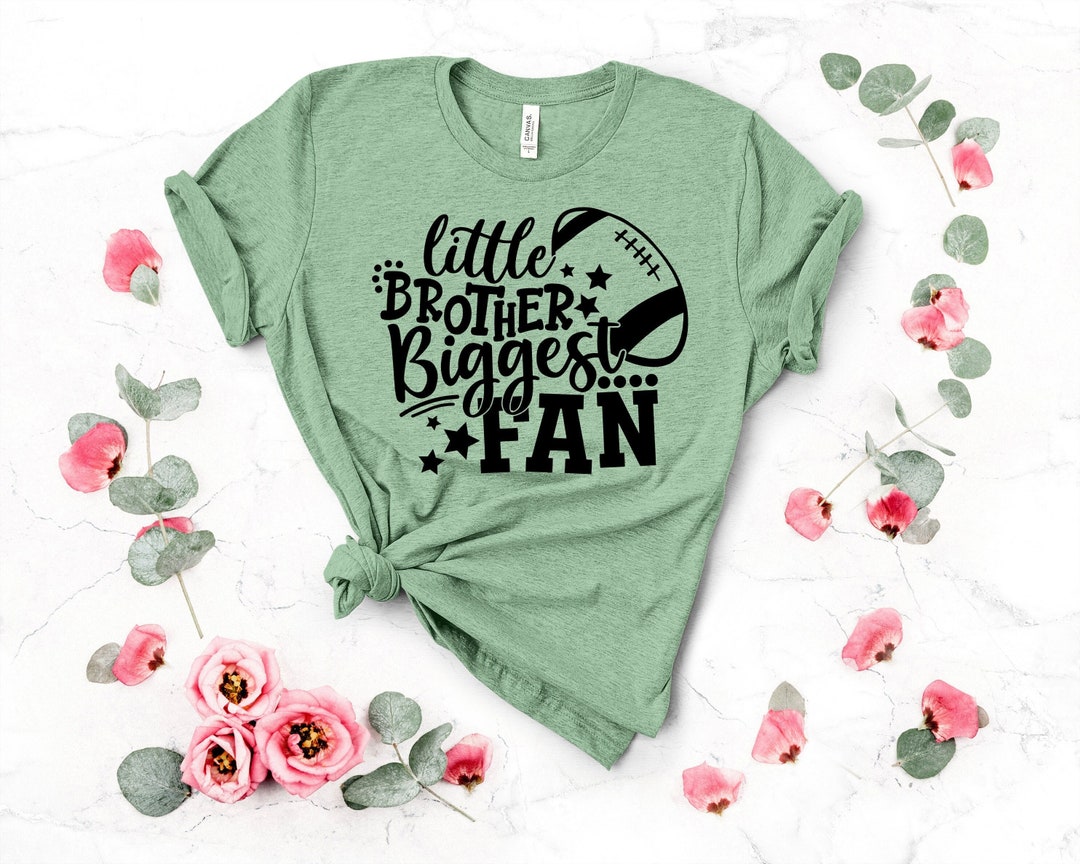 Little Brother Biggest Fan Football Shirt , Little Brother Football ...