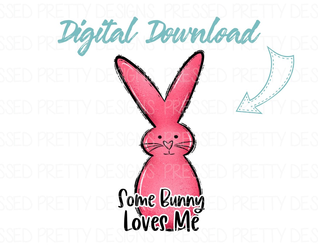 Easter Bunny PNG, Easter Sublimation PNG, Girls Some Bunny Loves Me ...