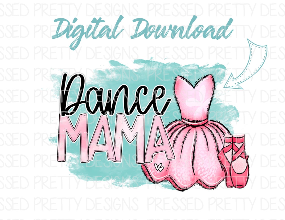 Dance Mama Sublimation Design, Dance Mom PNG, Ballet Mama PNG ...