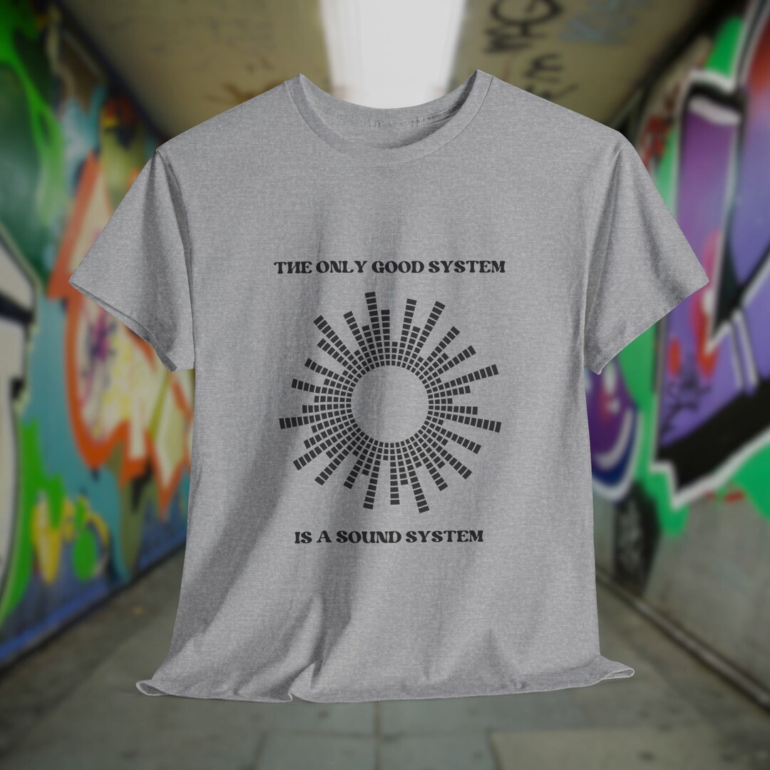 The Only Good System is A Sound System - Music T-shirt, Sound Wave ...