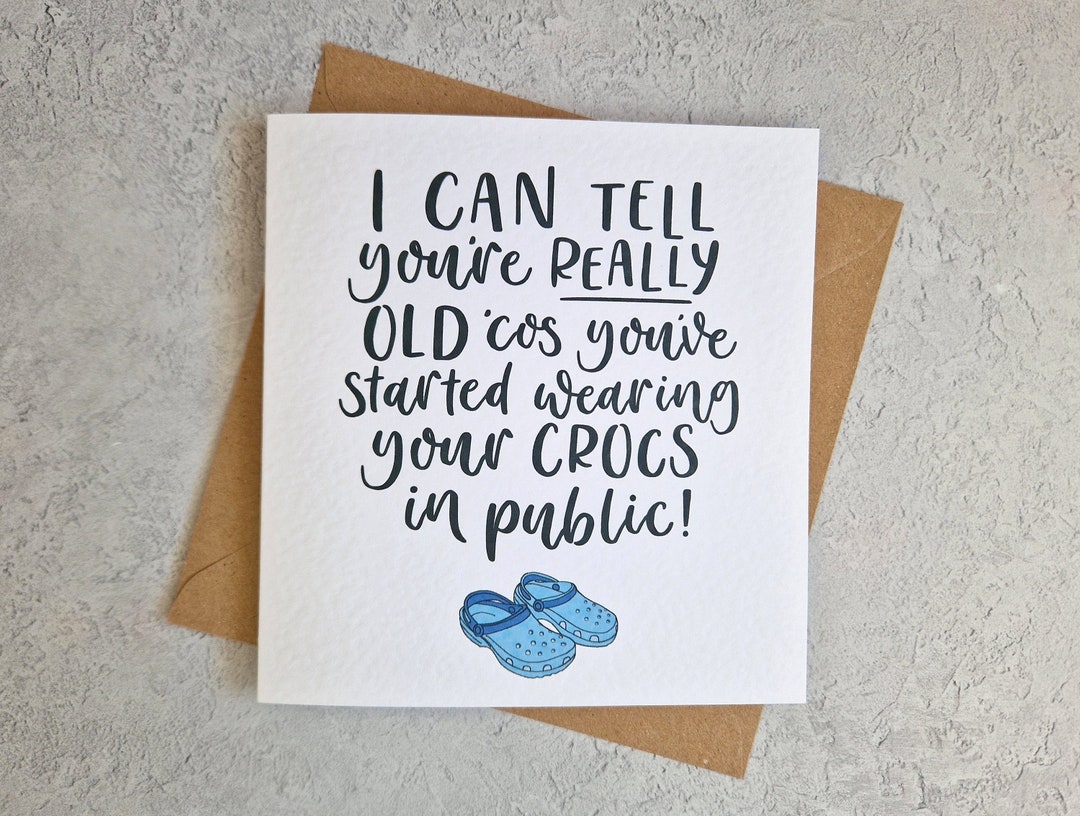 Funny Crocs Birthday Card You're Old Birthday Card Funny Birthday Card ...
