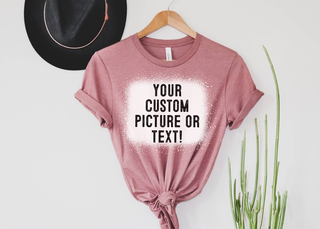 Custom Bleach Shirt, Make Your Own Shirt, Create Your Own Custom ...