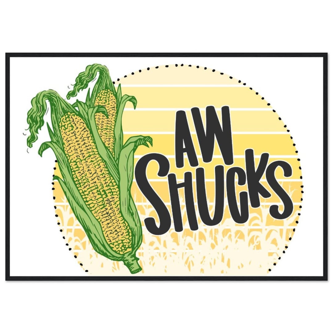 Aw Shucks Corn Humor Funny Nebraska Wall Art Wall Hanging Decor Premium ...