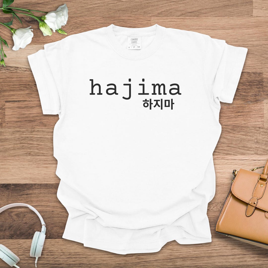 K-drama and Kpop Hajima Shirt, Korean Language Tee, Kdrama Shirt ...