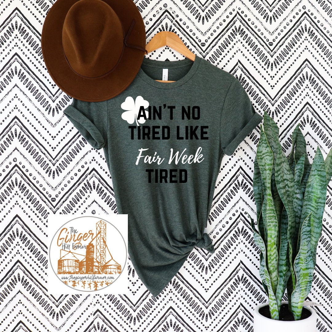 No Tired Like Fair Week Tired | T-shirt, Long Sleeve T-shirt, Crewneck ...