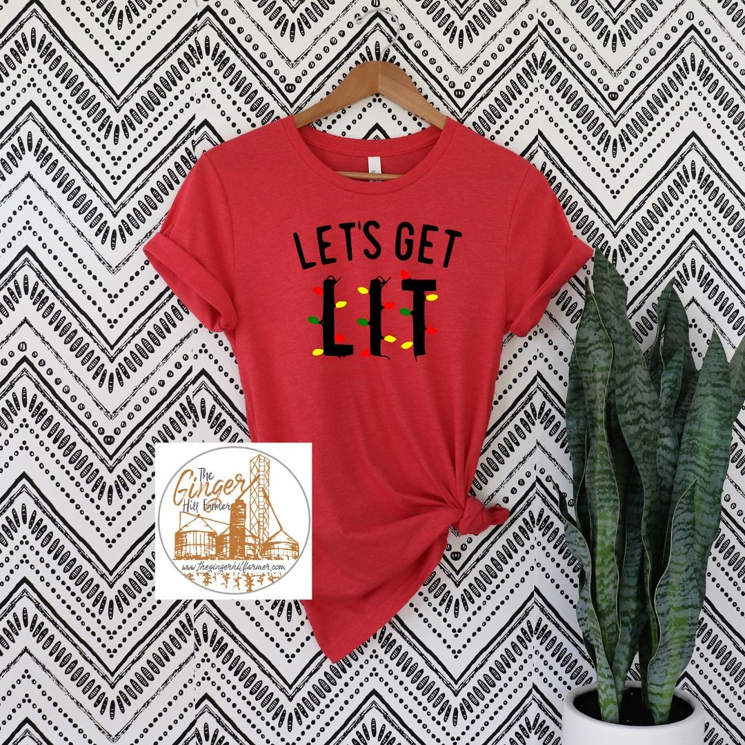 Lets Get Lit | T-shirt, Long Sleeve T-shirt, Crewneck Sweatshirt, or ...
