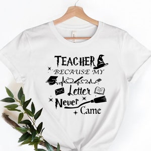 Teacher Because My Letter Never Came Shirt, Teacher Tee, Funny Teacher ...