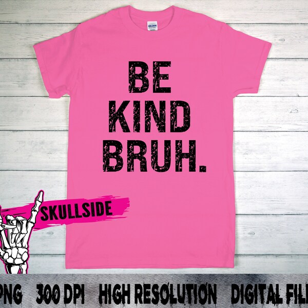 Be Kind Bruh Digital - Etsy