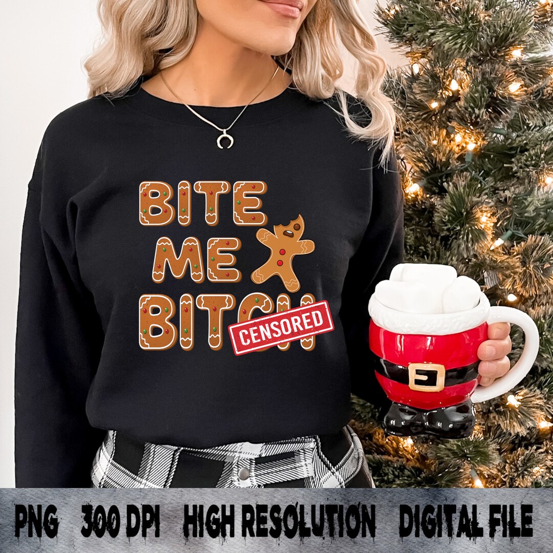 Bite Me Bitch Digital File, Gingerbread Man Png, Funny Christmas ...
