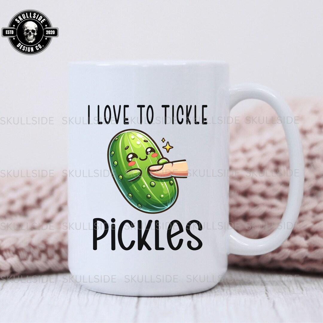 Funny Pickle Tickle Ceramic Mug, I Love to Tickle Pickles, Cute Pickle ...