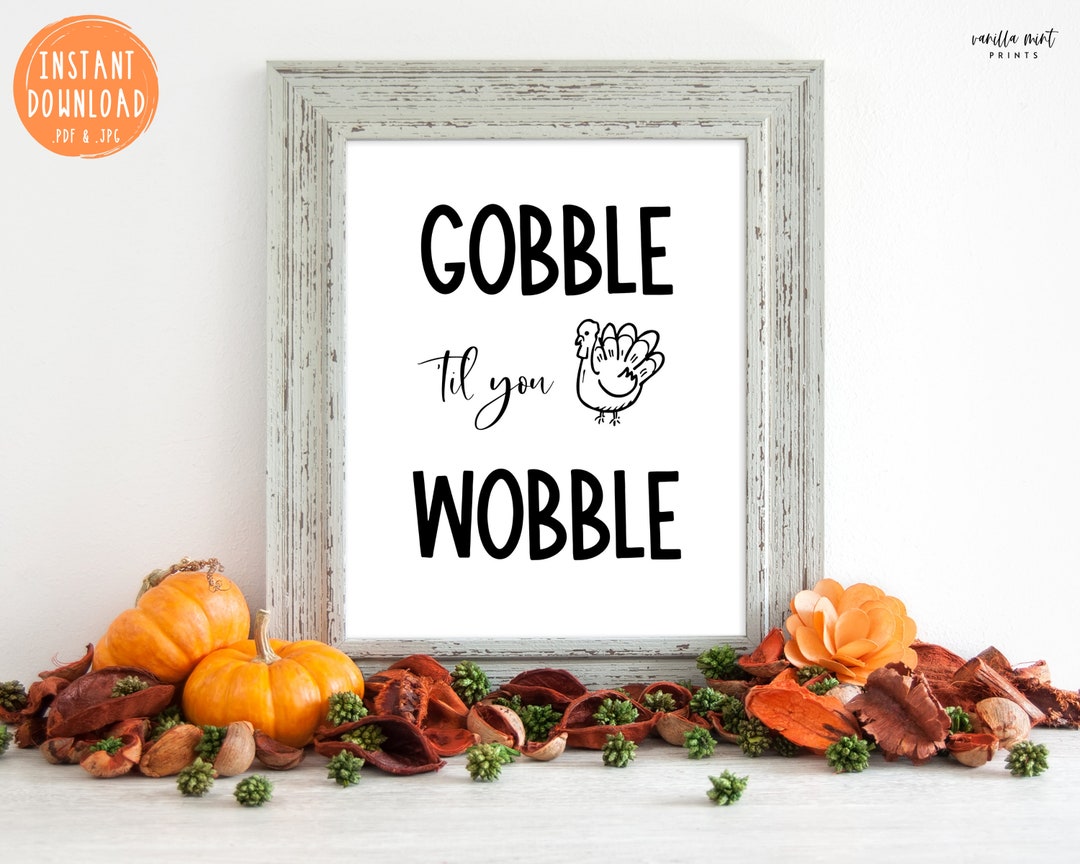 Thanksgiving Sign Gobble Til You Wobble Funny Thanksgiving Dinner Decor ...